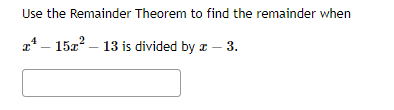 Solved Use the Remainder Theorem to find the remainder when | Chegg.com