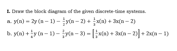 Solved 1. Draw the block diagram of the given discrete-time | Chegg.com