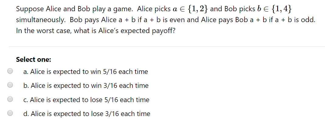 Solved Suppose Alice and Bob play a game. Alice picks a E | Chegg.com Solved Suppose Alice and Bob play a game. Alice picks a E | Chegg.com