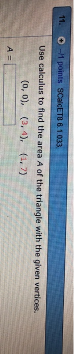 Solved 11- O-M points scalcET8 6.1.033 Use calculus to find | Chegg.com Solved 11- O-M points scalcET8 6.1.033 Use calculus to find | Chegg.com