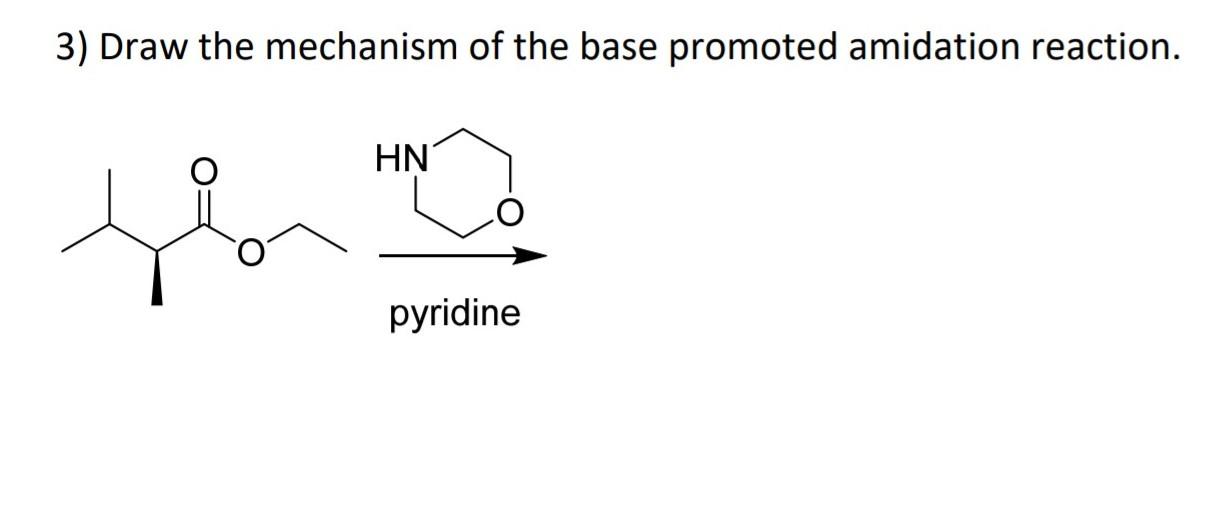 Solved 3) Draw the mechanism of the base promoted amidation | Chegg.com