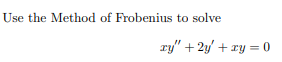 Solved Use the Method of Frobenius to solve xy′′+2y′+xy=0 | Chegg.com
