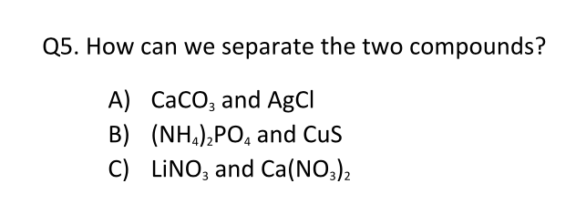 Solved Q5. How can we separate the two compounds? A) CaCO3 | Chegg.com