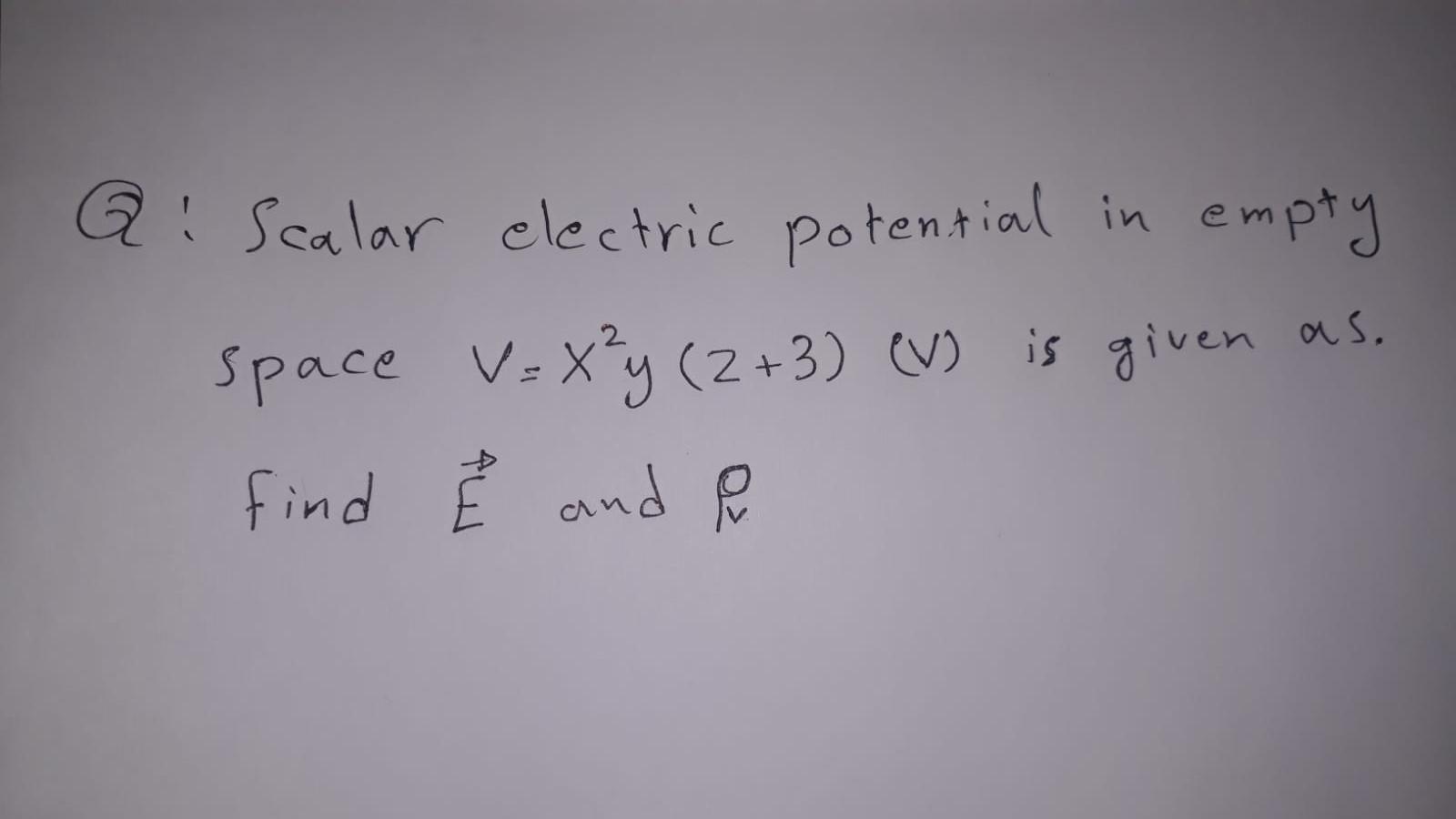 Solved Q: Scalar electric potential in empty space v=x²y | Chegg.com