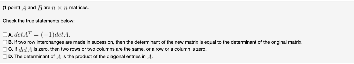 Solved (1 point) A and B are n×n matrices. Check the true | Chegg.com
