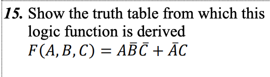Solved 15. Show the truth table from which this logic | Chegg.com