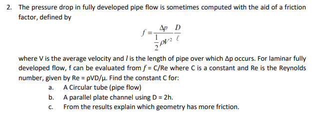 Solved 2. The pressure drop in fully developed pipe flow is | Chegg.com