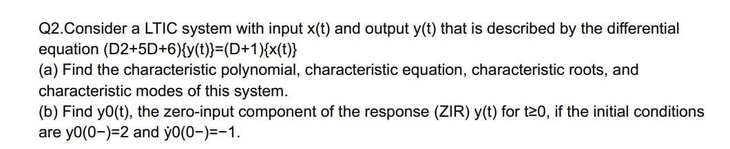 Solved Q2.Consider a LTIC system with input x(t) and output | Chegg.com