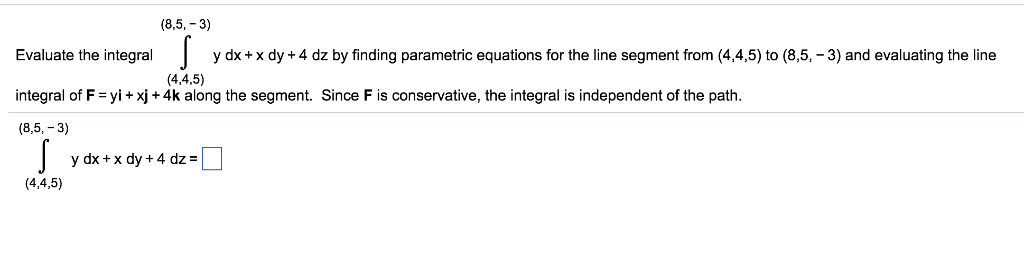 Solved Evaluate the integral y dx +x dy + 4 dz by finding | Chegg.com