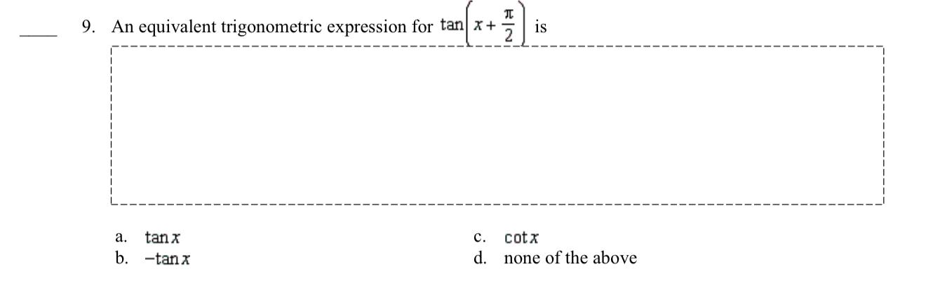 Solved TI 9. An equivalent trigonometric expression for tan | Chegg.com