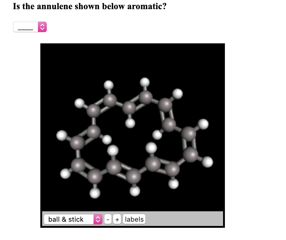 Solved Is the annulene shown below aromatic? ball & stick - | Chegg.com