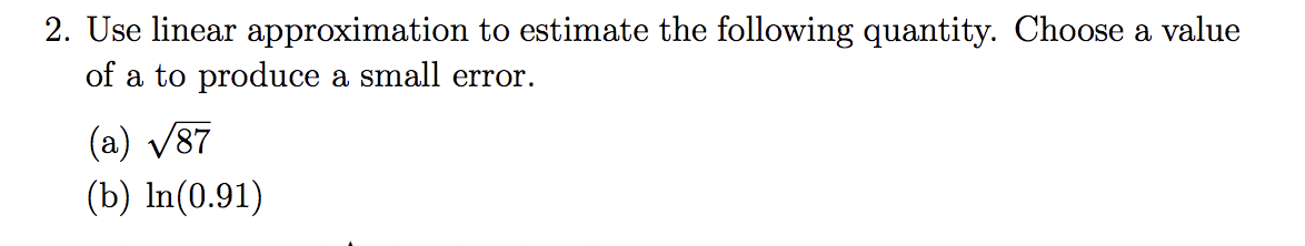 Solved 2. Use linear approximation to estimate the following | Chegg.com
