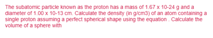 Solved The subatomic particle known as ﻿the proton has a | Chegg.com