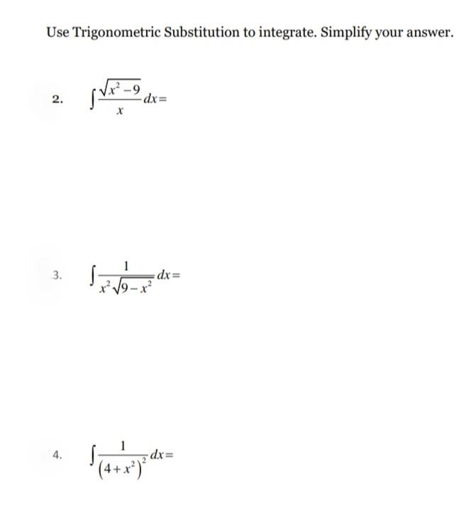 Solved Use Trigonometric Substitution to integrate. Simplify | Chegg.com
