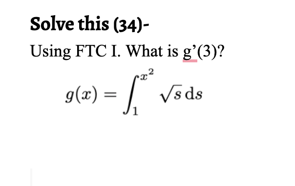 Solved Solve this (34)- Using FTC I. What is g’(3)? g(x) = Š | Chegg.com