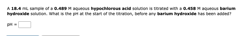 Solved A 18.4 mL sample of a 0.489M aqueous hypochlorous | Chegg.com