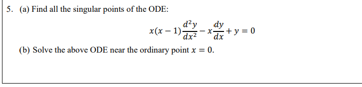 Solved 5. (a) Find all the singular points of the ODE: day | Chegg.com