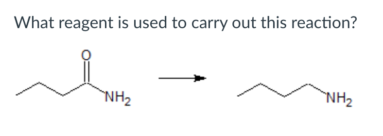 Solved What reagent is used to carry out this reaction? "NH2 | Chegg.com