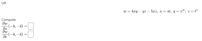 Solved w=4xy−yz−5xz,x=st,y=est,z=t2 Compute | Chegg.com