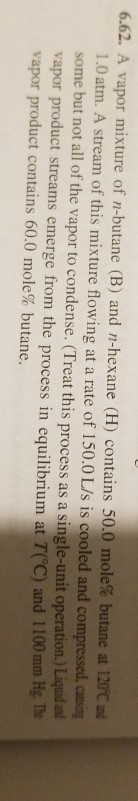 Solved 6.62. A vapor mixture of n-butane (B) and n-hexane | Chegg.com