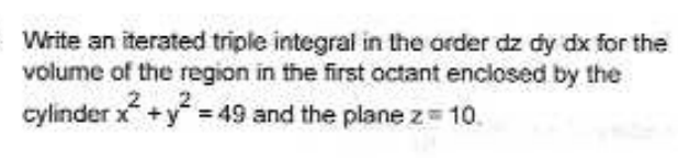 Solved Write an iterated triple integral in the order dzdydx | Chegg.com