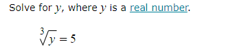 Solved Solve for y, ﻿where y ﻿is a real number.y3=5 | Chegg.com