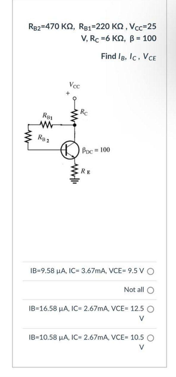 Solved RB2=470 KS2, RB1=220 K12 ,Vcc=25 V, Rc =6 K12, B = | Chegg.com