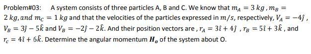 Solved Problem#03: A system consists of three particles A, B | Chegg.com