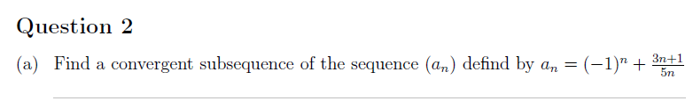 Solved (a) Find a convergent subsequence of the sequence | Chegg.com