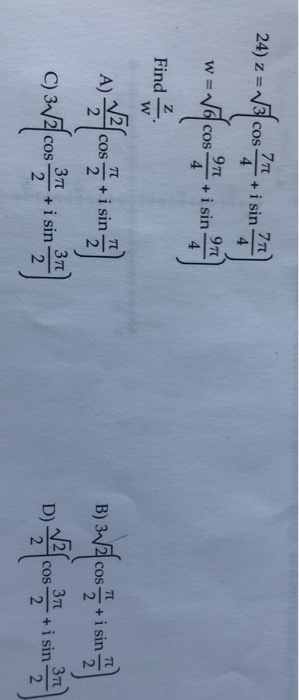 Solved 24) z =Nal cos--+ i sin- 74 94 W A/6 cos+ 1 sin 2 32 | Chegg.com
