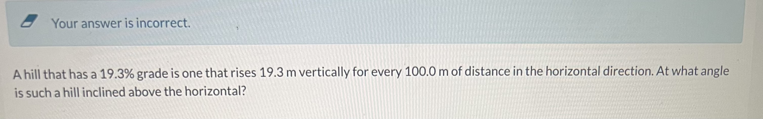 Solved Your answer is incorrect. A hill that has a 19.3% | Chegg.com