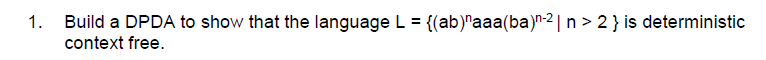 Solved = n 1. Build a DPDA to show that the language L = | Chegg.com