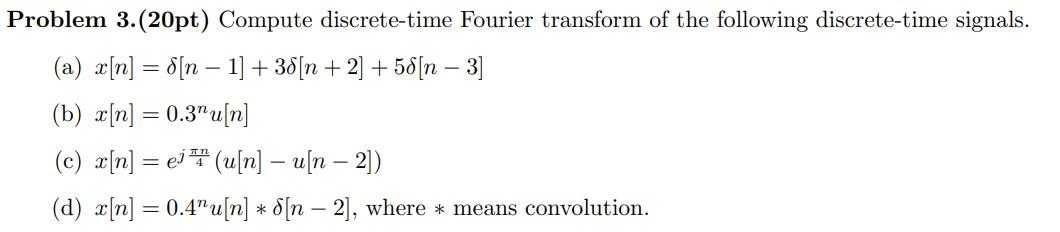 Solved Problem 3.(20pt) Compute discrete-time Fourier | Chegg.com