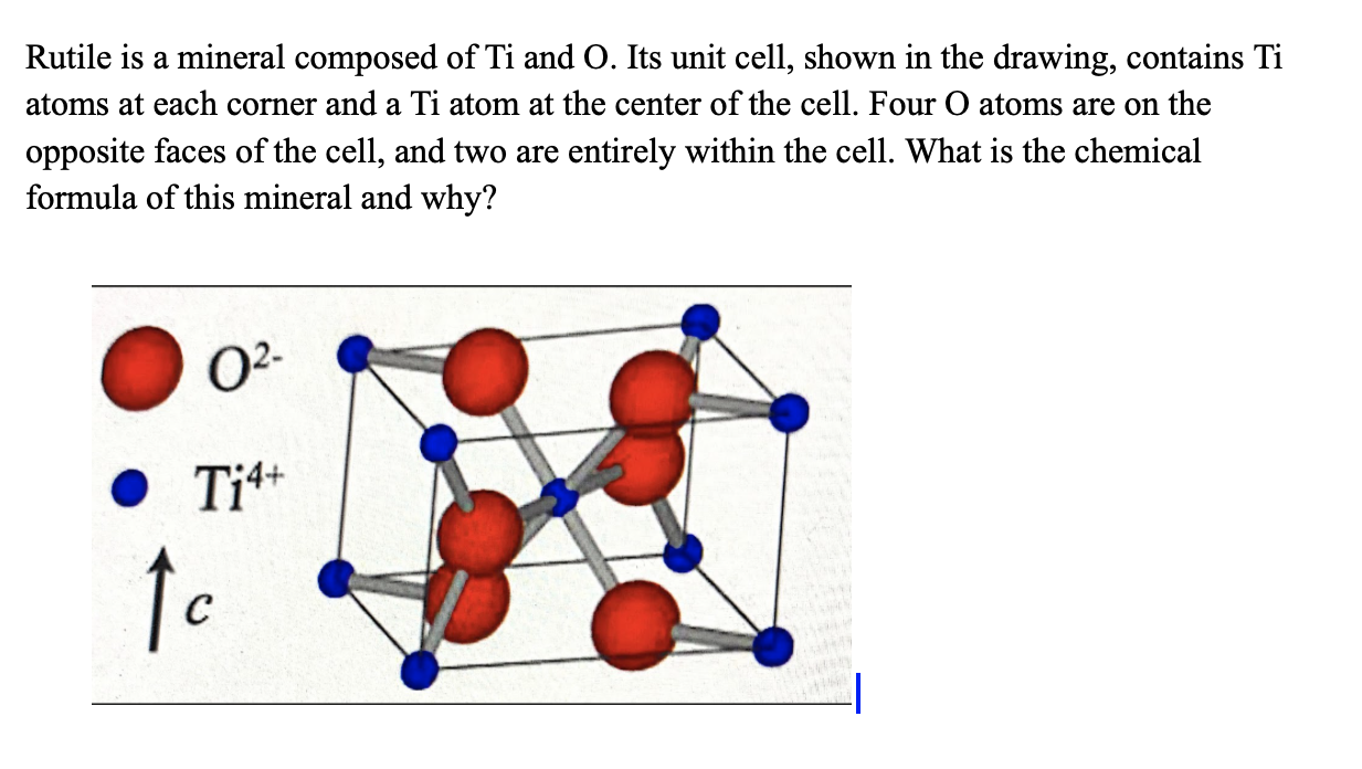 Solved a Rutile is a mineral composed of Ti and O. Its unit | Chegg.com
