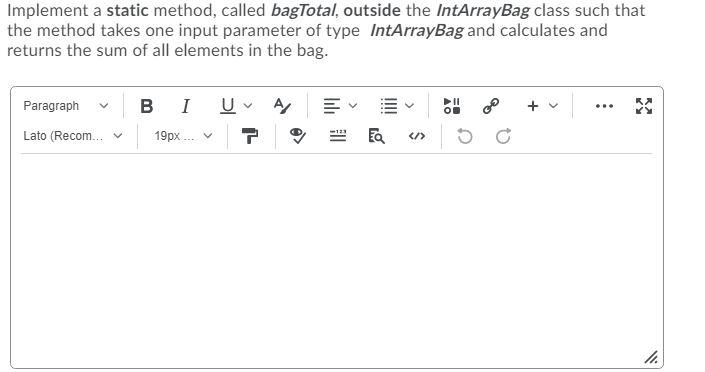 Solved Implement a static method, called bagTotal, outside | Chegg.com