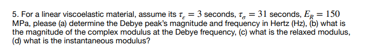 Solved 5. For a linear viscoelastic material, assume its | Chegg.com