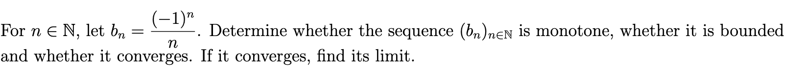 Solved For n∈N, let bn=n(−1)n. Determine whether the | Chegg.com