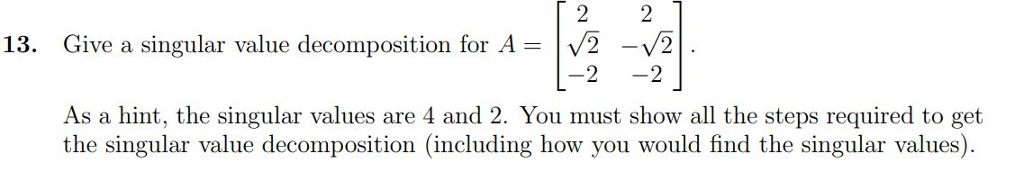Solved 13. Give a singular value decomposition for A = | | Chegg.com