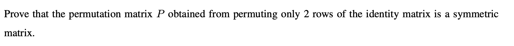 Solved Prove that the permutation matrix P obtained from | Chegg.com