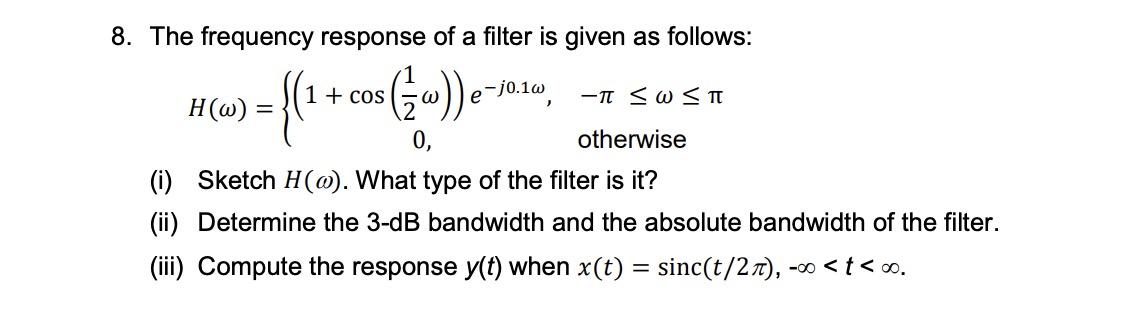 Solved 8. The frequency response of a filter is given as | Chegg.com