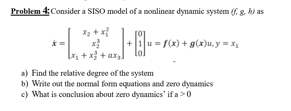 Solved Problem 4: Consider a SISO model of a nonlinear | Chegg.com