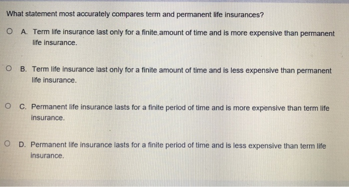 What Statement Most Accurately Compares Term And Permanent Life Insurances?