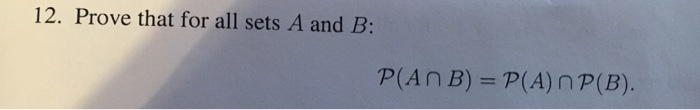 Solved Prove that for all sets A and B: P(A intersection B) | Chegg.com