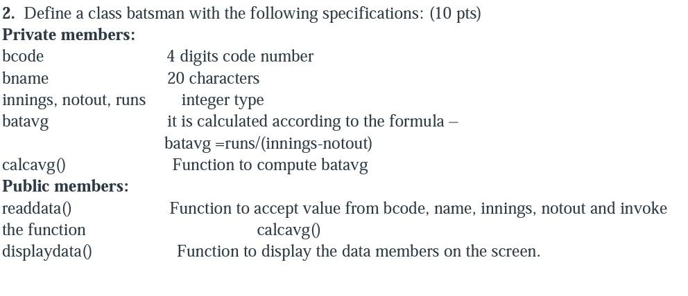Solved 2. Define a class batsman with the following | Chegg.com
