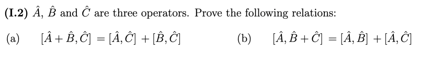 Solved (I.2) Â, B and Ĉ are three operators. Prove the | Chegg.com