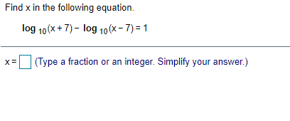 Solved Find x in the following equation. log 10(x+7) - log | Chegg.com