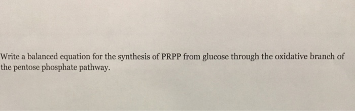 Solved Write a balanced equation for the synthesis of PRPP | Chegg.com