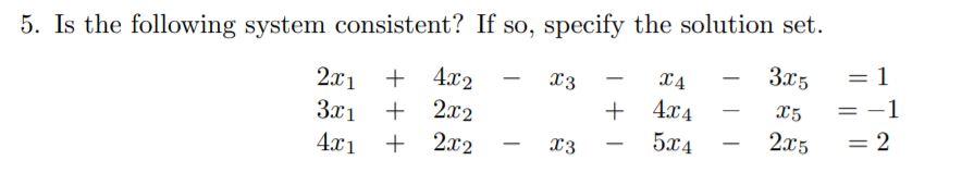 Solved 5. Is the following system consistent? If so, specify | Chegg.com