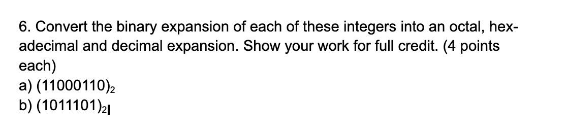 Solved 6. Convert the binary expansion of each of these | Chegg.com