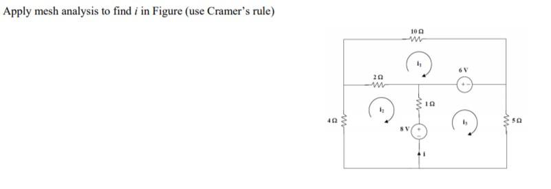 Solved Apply mesh analysis to find i in Figure (use Cramer's | Chegg.com